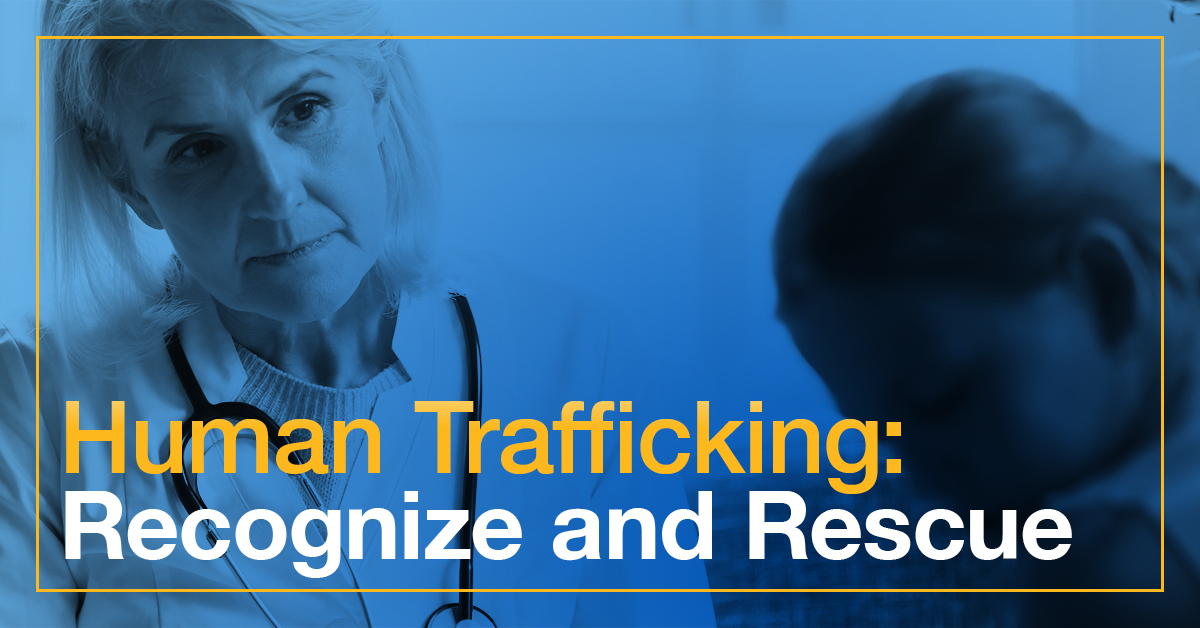 Human Trafficking: Recognize and Rescue | TeamHealth