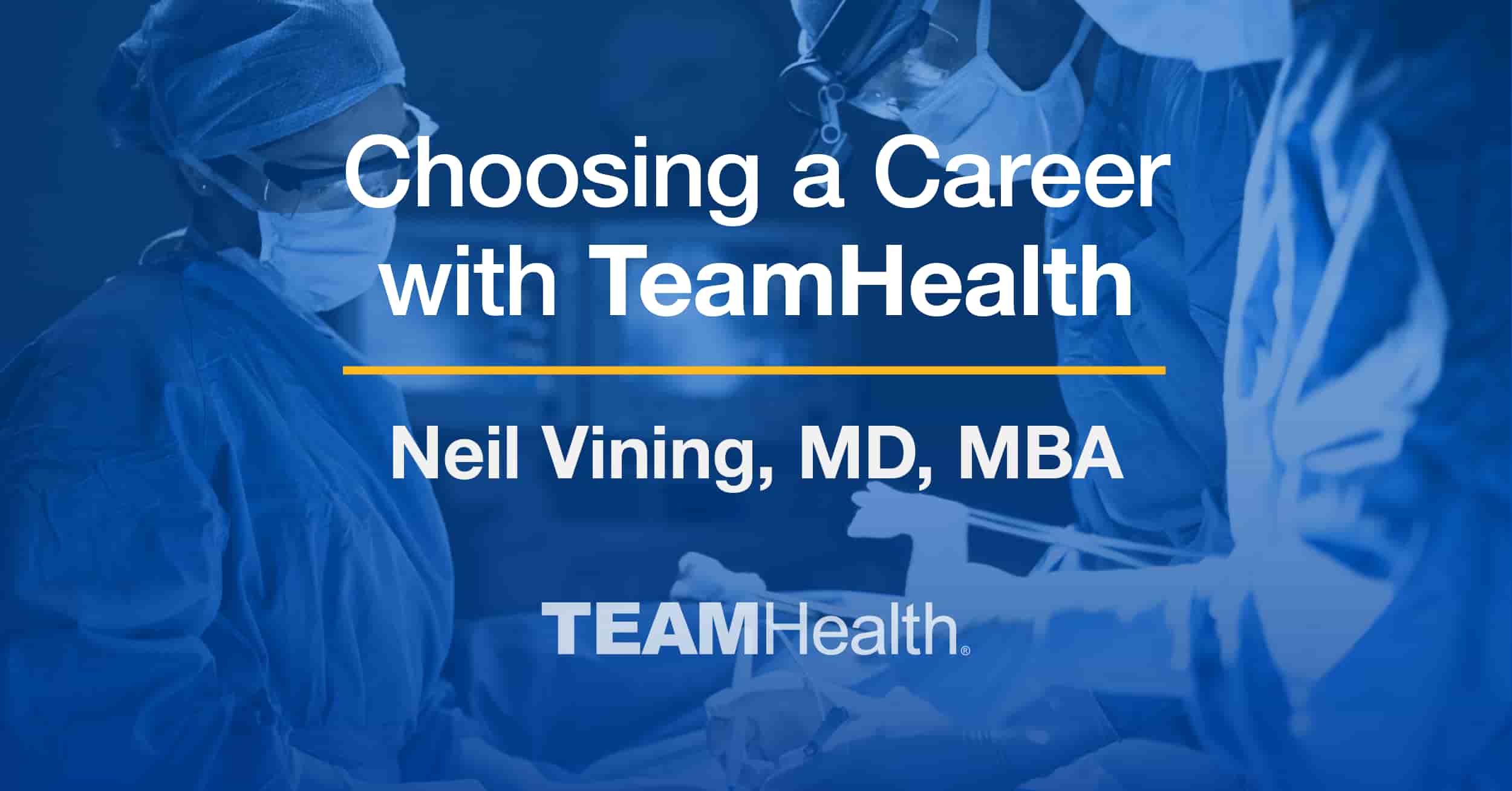 Choosing a Career with TeamHealth | Dr. Neil Vining | TeamHealth