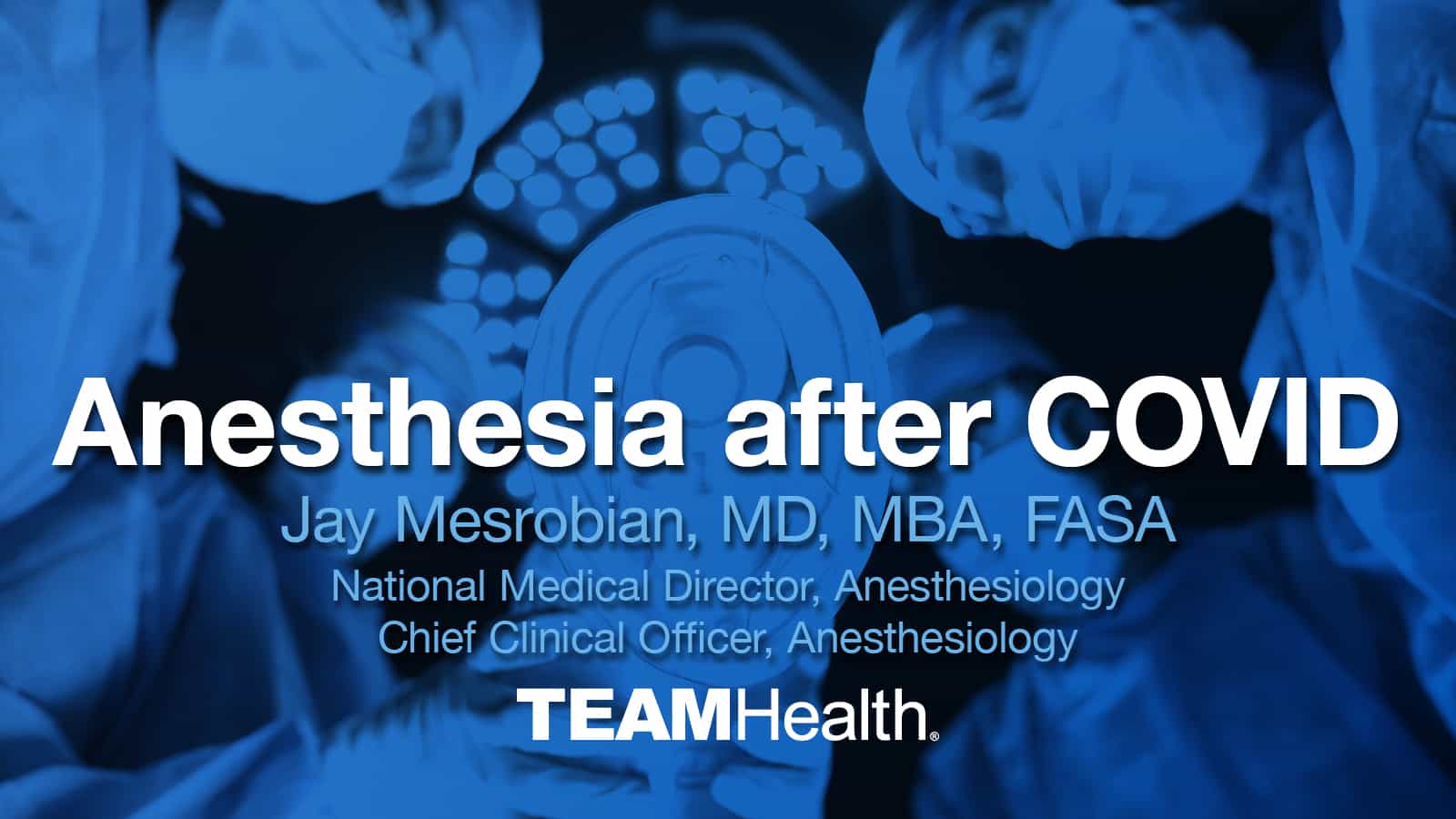 Anesthesia Care After COVID-19 | Dr. Jay Mesrobian | TeamHealth