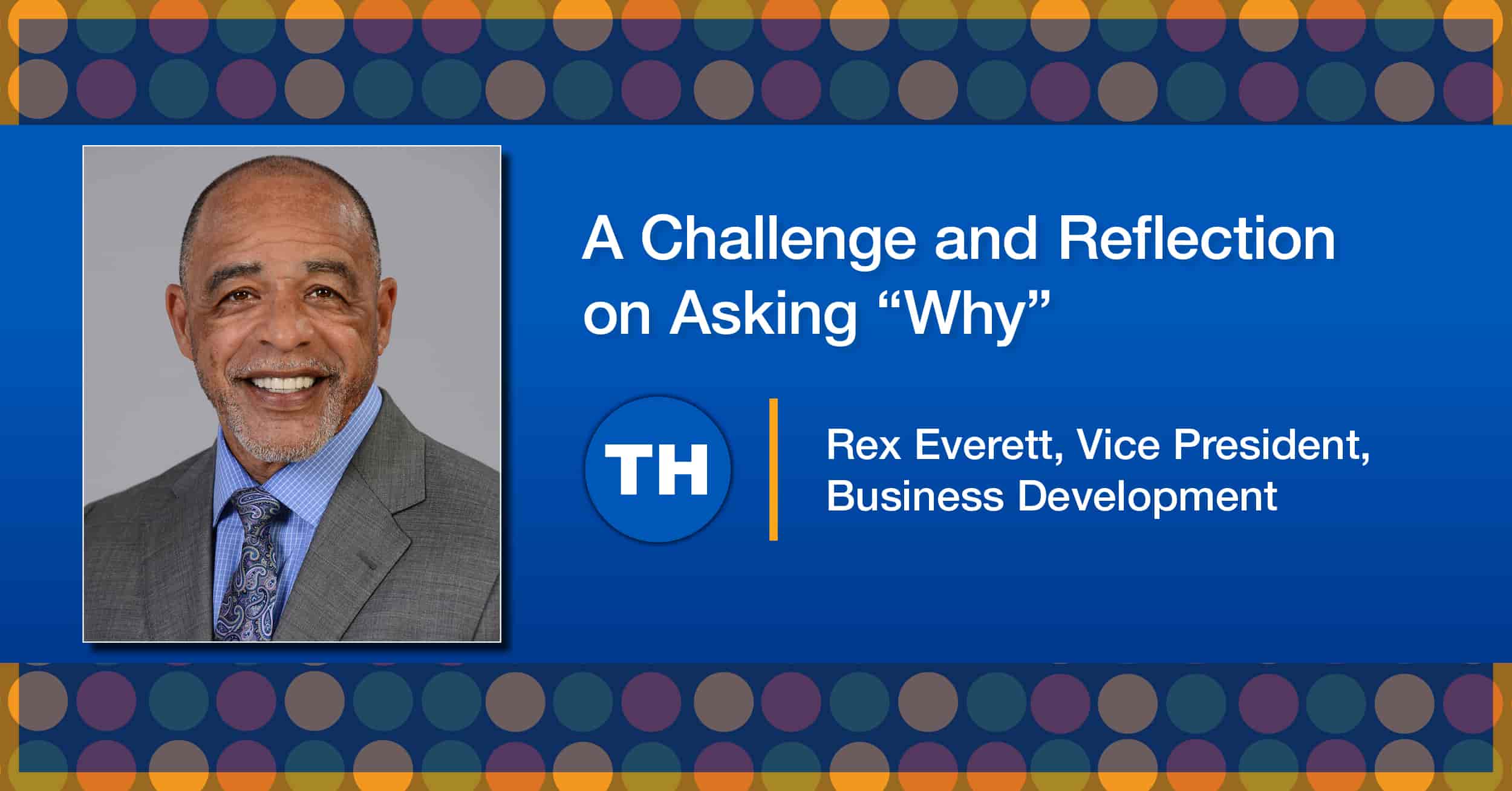 A Challenge and Reflection on Asking "Why" | Rex Everett | TeamHealth