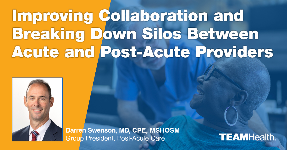 Uniting Acute and Post-Acute Care | Dr. Darren Swenson | TeamHealth