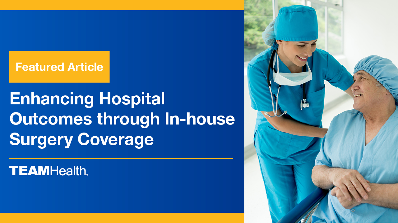 Enhancing Outcomes with In-house Surgery Coverage | TeamHealth